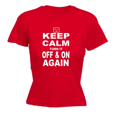 Keep Calm Turn It Off And On Again - Womens T Shirt Funny T-Shirt Gift ...