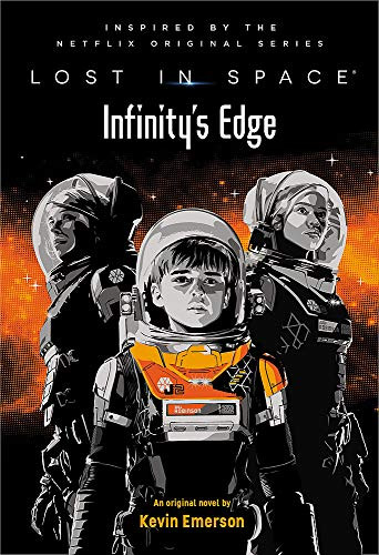 LOST IN SPACE: INFINITY'S EDGE (LOST IN SPACE, 2) By Kevin Emerson ...