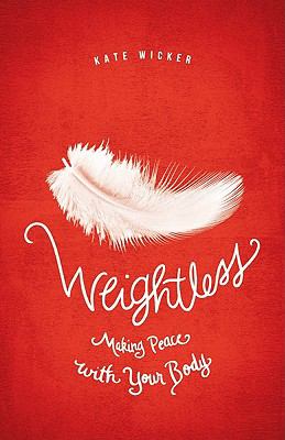 Weightless: Making Peace With Your Body - 0867169710, Kate Wicker ...