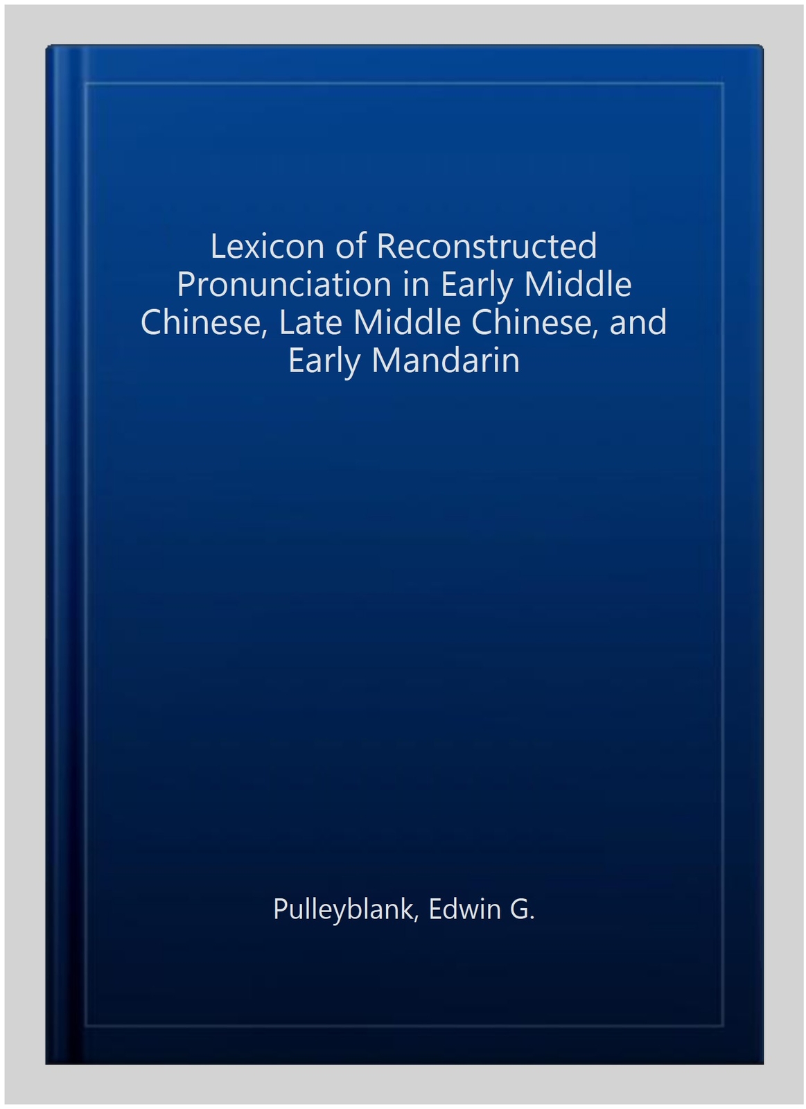 Lexicon of Reconstructed Pronunciation : In Early Middle Chinese, Late ...