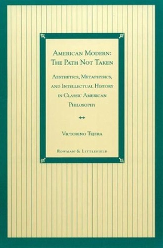 American Modern: The Path Not Taken: Aesthetics, Metaphysics, and ...