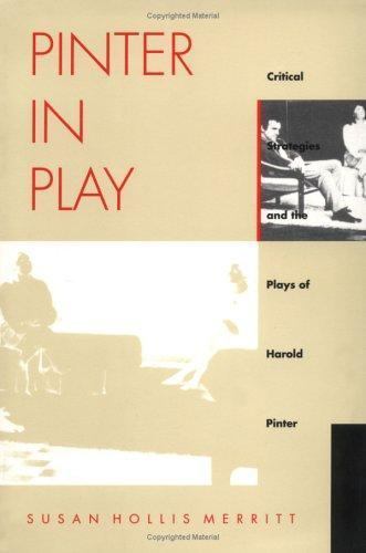 Pinter In Play: Critical Strategies and the Plays of Harold Pinter ...