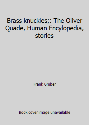 Brass knuckles;: The Oliver Quade, Human Encylopedia, stories by Frank ...