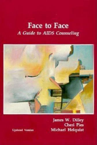 Face to Face : A Guide to AIDS Counseling by James W. Dilley, Michael ...