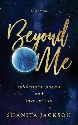 Beyond Me: Reflections, Poems, and Love Letters by Jackson, Shanita ...