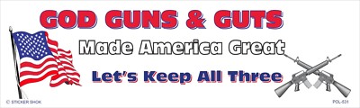 Decal POL531 GOD GUNS AND GUTS MADEAMERICA GREAT LET'S KEEP ALL THREE ...