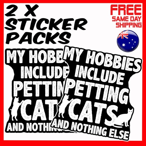 2 x Stickers - My Hobbies Include Petting Cats And Nothing Else Car ...