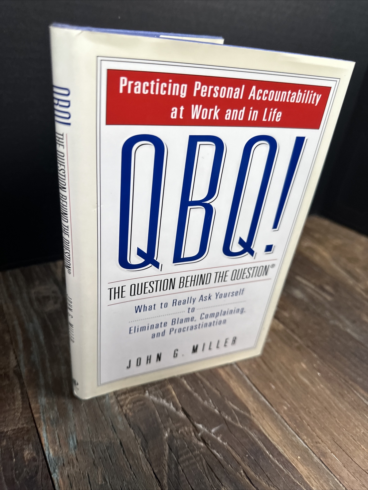 QBQ! the Question Behind the Question : Practicing Personal ...