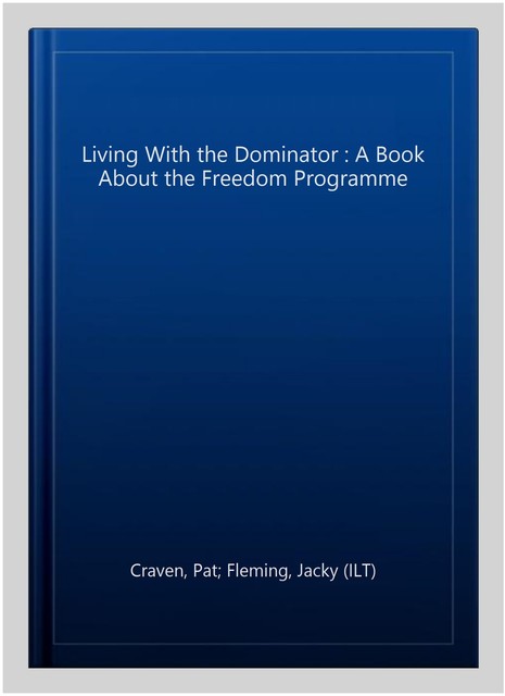Living With The Dominator a Book About The Freedom Programme 1 by Pat ...