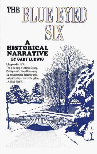 Blue Eyed Six : A Historical Narrative by Gary Ludwig (1979, Paperback ...