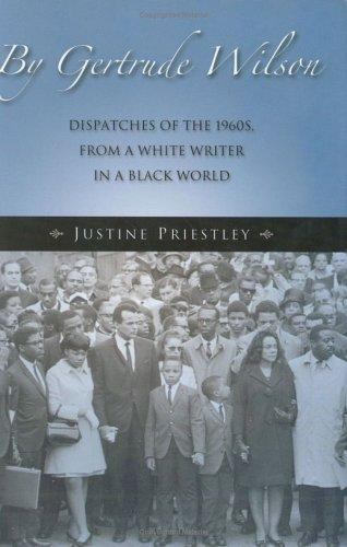 By Gertrude Wilson : Dispatches of the 1960s from a White Writer in a ...