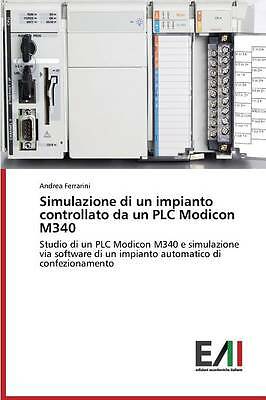 Simulazione di un impianto controllato da un PLC Modicon M340 by ...