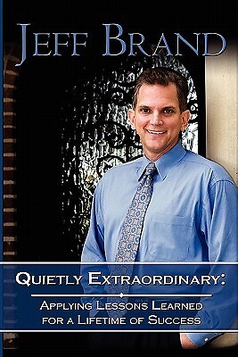 Quietly Extraordinary: The Jeff Brand Story by Brand, Jeff -Paperback | eBay Australia