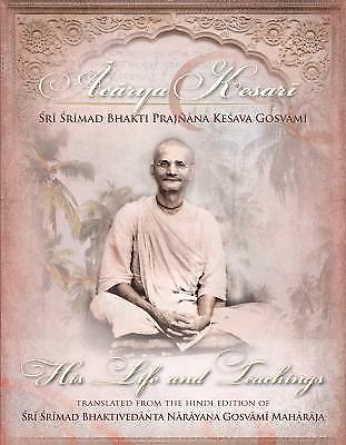Acarya Kesari Sri Srimad Bhakti Prajñana Kesava Gosvami : His Life and ...