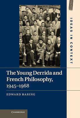 Ideas in Context Ser.: Young Derrida and French Philosophy, 1945-1968 ...