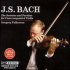 Bach: Sonatas & Partitas for Unaccompanied Violin by Gregory Fulkerson ...