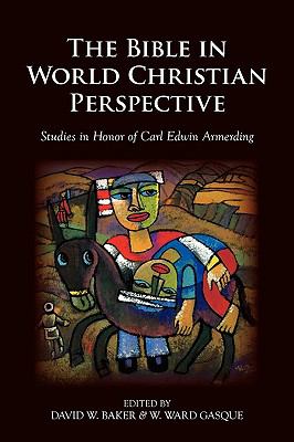 Bible in World Christian Perspective : Studies in Honor of Carl Edwin ...
