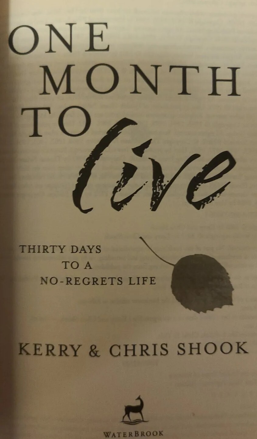 One Month to Live : Thirty Days to a No-Regrets Life by Chris Shook and ...