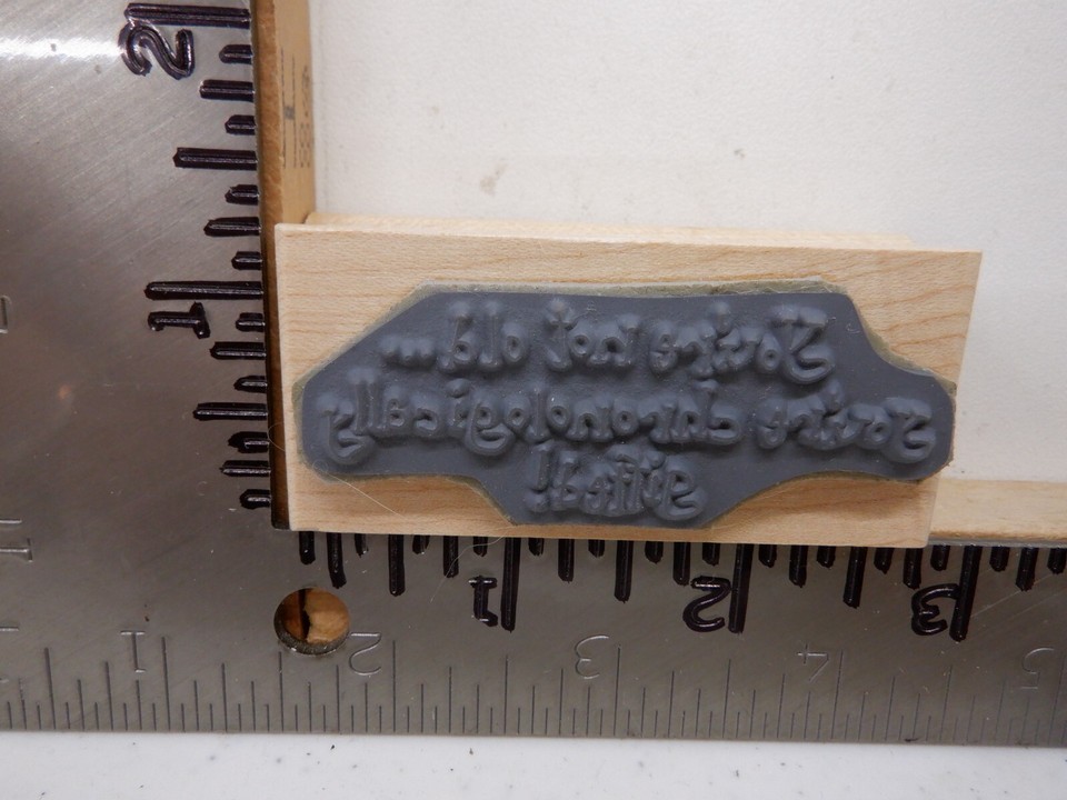 ART IMPRESSIONS YOU'RE NOT OLD CHRONOLOGICALLY GIFTED RUBBER STAMP EUC ...