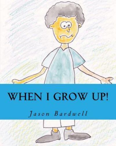 When I Grow Up! by Jason Bardwell (2012, Trade Paperback) for sale ...