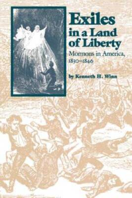 Exiles in a Land of Liberty: Mormons in America, 1830-1846 (Studies in ...