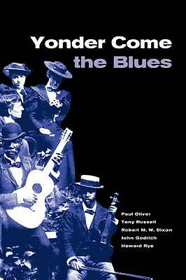Yonder Come the Blues: The Evolution of a Genre by John Godrich, Paul ...