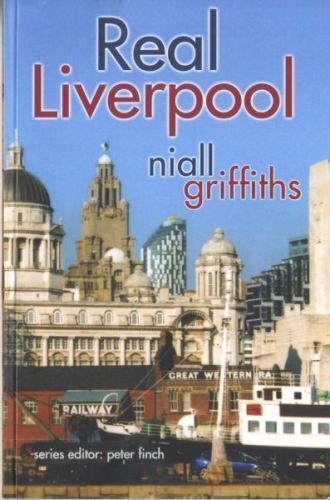 Real Liverpool by Niall Griffiths (2008, Trade Paperback) for sale ...