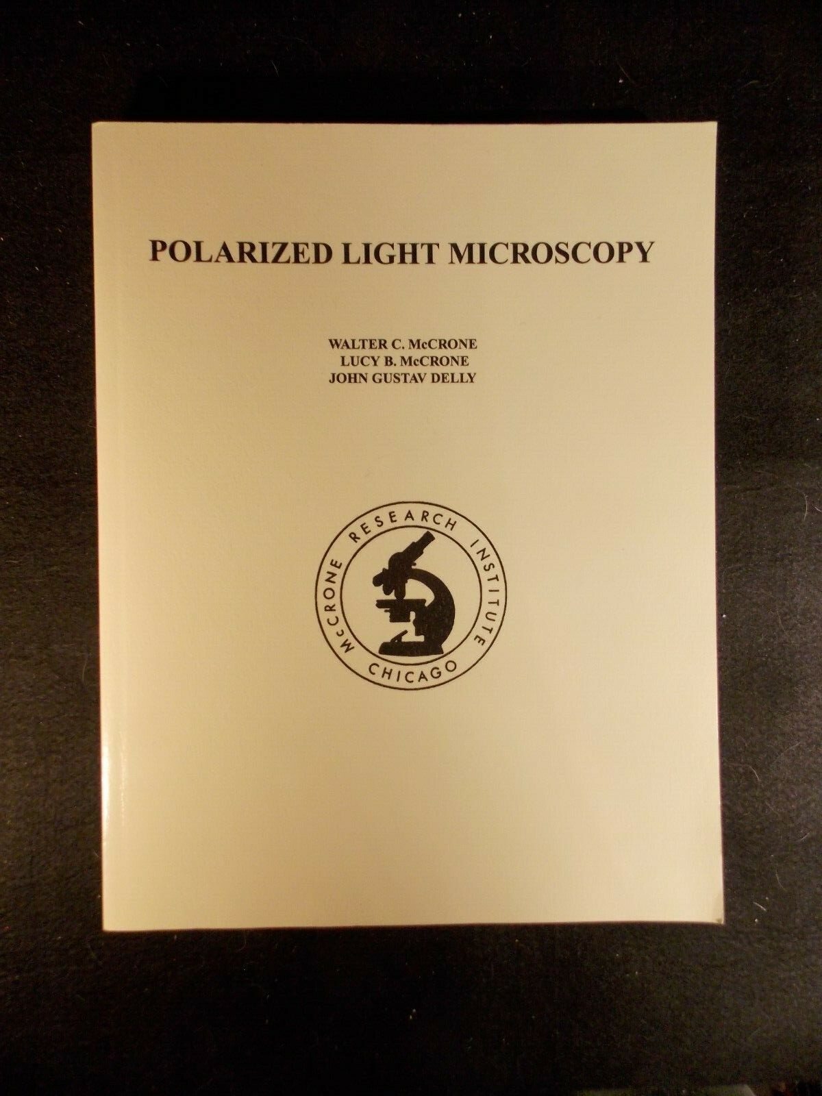 Polarized Light Microscopy by John G. Delly, Walter C. McCrone and Lucy ...