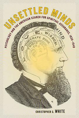 Unsettled Minds: Psychology and the American Search for Spiritual ...