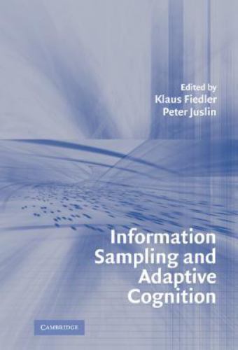 Information Sampling and Adaptive Cognition by Peter Juslin (2005 ...