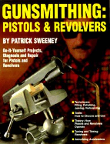 Gunsmithing: Pistols & Revolvers by Patrick Sweeney: New | eBay