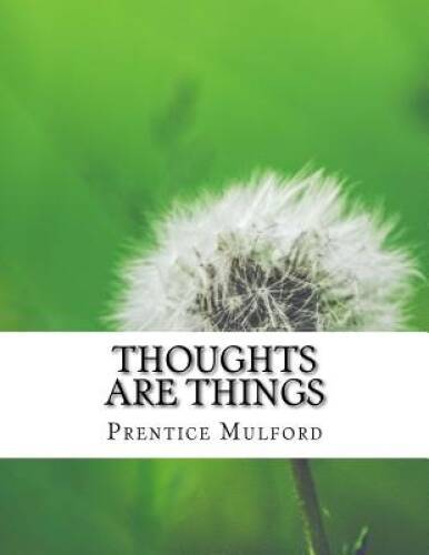 Thoughts are Things - Paperback By Prentice Mulford - GOOD ...