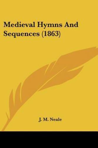 Medieval Hymns and Sequences by J. M. Neale (2009, Trade Paperback) for ...