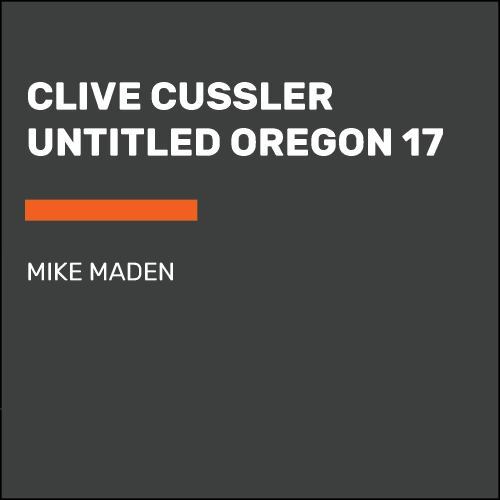 The Oregon Files Ser.: Clive Cussler Fire Strike by Mike Maden (2023 ...