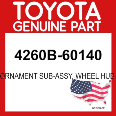 Toyota Genuine 4260B-60140 Ornament Sub-Assy Wheel Hub OEM | eBay