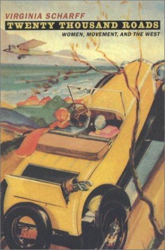 Twenty Thousand Roads : Women, Movement, and the West by Virginia ...