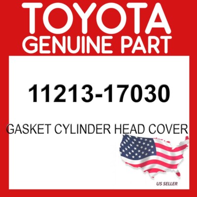 TOYOTA GENUINE 11213-17030 GASKET CYLINDER HEAD COVER OEM | eBay