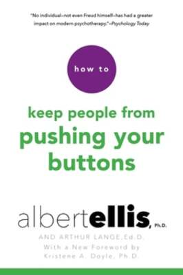 How to Keep People From Pushing Your Buttons by Albert Ellis: New ...