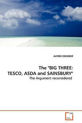 The BIG THREE: TESCO, ASDA and SAINSBURY by Alfred Okoebor (Paperback ...