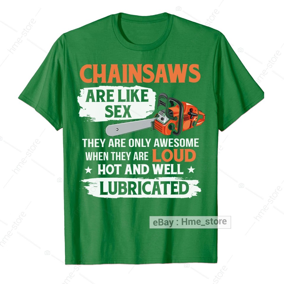 Funny Arborist Chainsaw Like Sex T-Shirt Men Tree Trimmer Climber ...