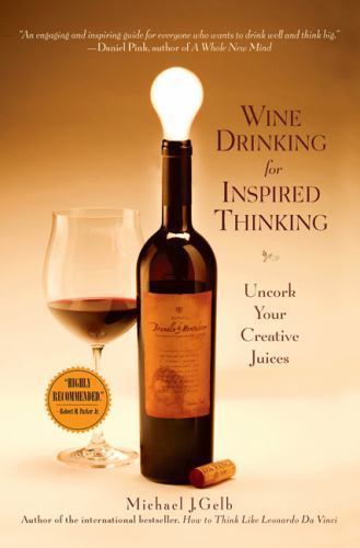 Wine Drinking for Inspired Thinking: Uncork Your Creative Juices ...