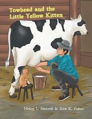 Towhead and the Little Yellow Kitten by Rita K Fisher, Helen L Merrell ...