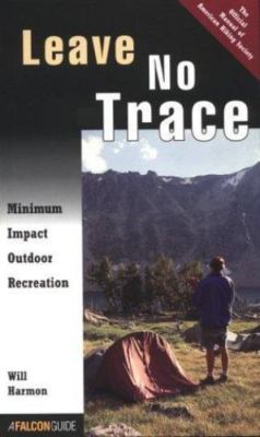 Leave No Trace: Minimum Impact Outdoor Recreation by Harmon, Will ...