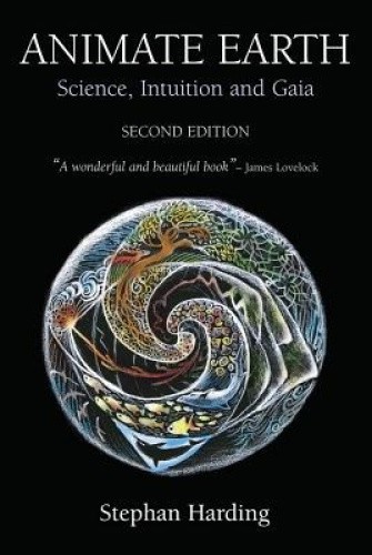 Animate Earth, 2nd Edition: Science, Intuition, and Gaia by Dr. Stephan ...