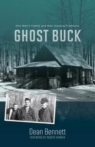 Ghost Buck : One Man's Family and Their Hunting Traditions by Dean ...
