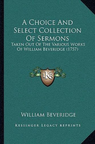Choice and Select Collection of Sermons : Taken Out of the Various ...