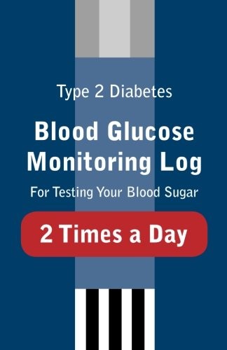 TYPE 2 DIABETES BLOOD GLUCOSE MONITORING LOG FOR TESTING By Courtney R ...