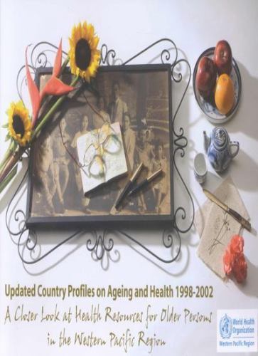 A Wpro Publication: Updated Country Profiles on Ageing and Health 1998 ...