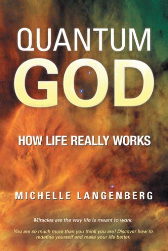 Quantum God : How Life Really Works by Michelle Langenberg (2013 ...
