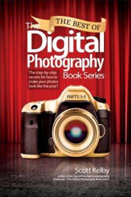 The Best of The Digital Photography Book Series: The step-by-step ...